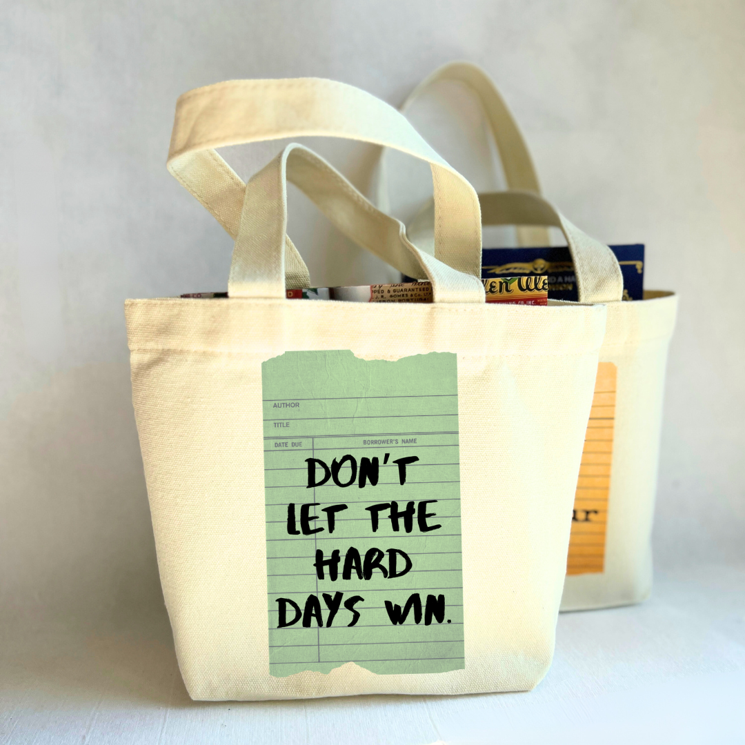 Canvas Mini Tote Bag - Don't Let the Hard Days Win Library Card ...